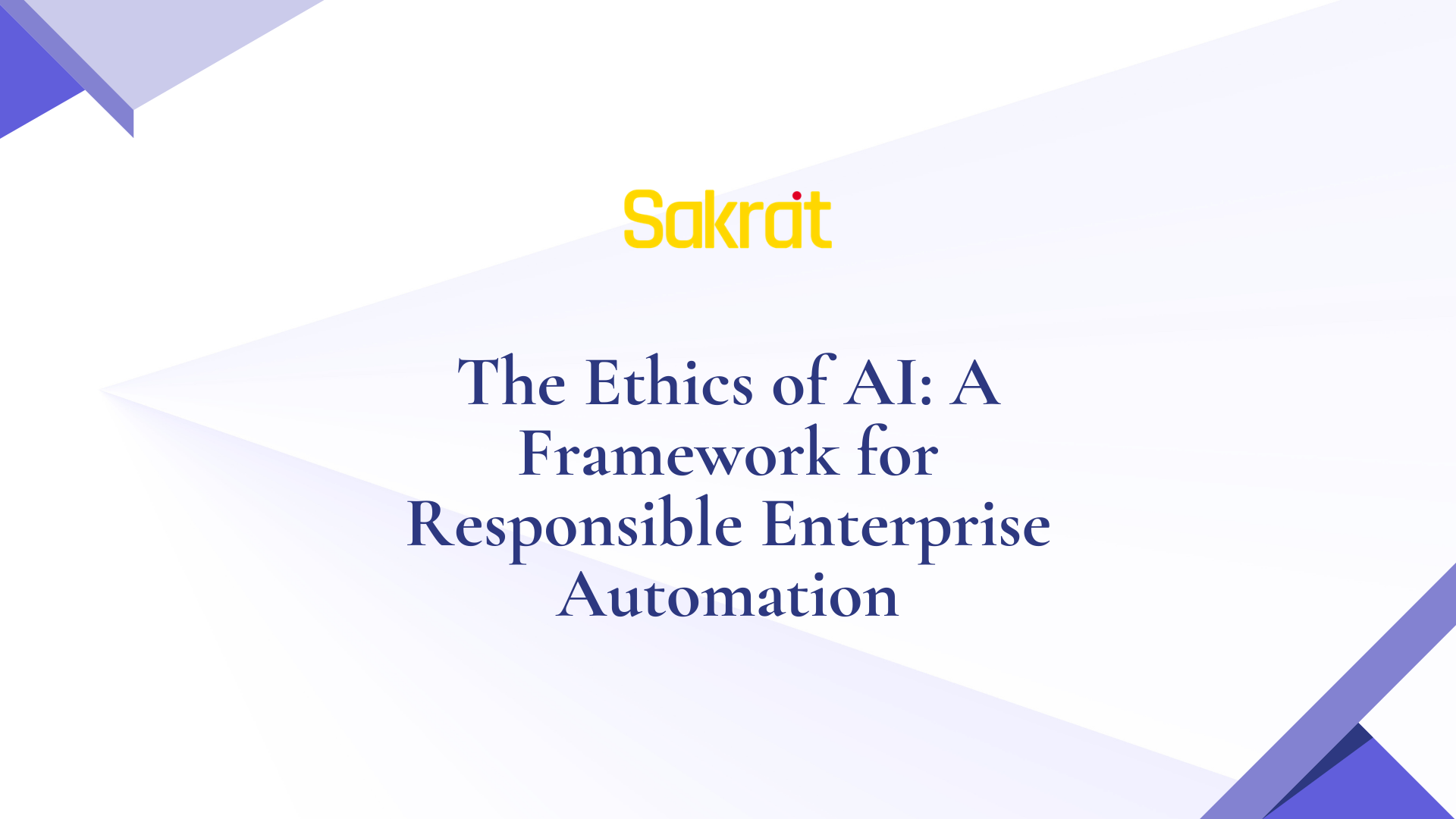 Ethics of AI: Responsible Automation Framework | Sakrat